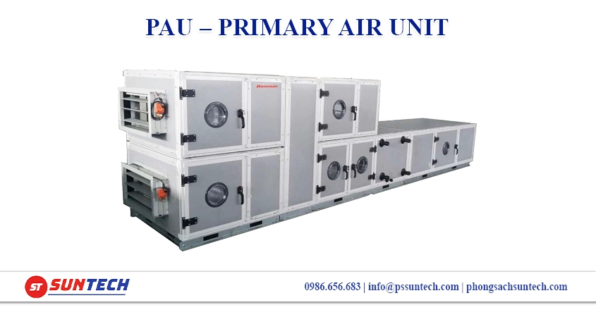 PAU - Primary Air Units là gì? Đặc điểm & ứng dụng